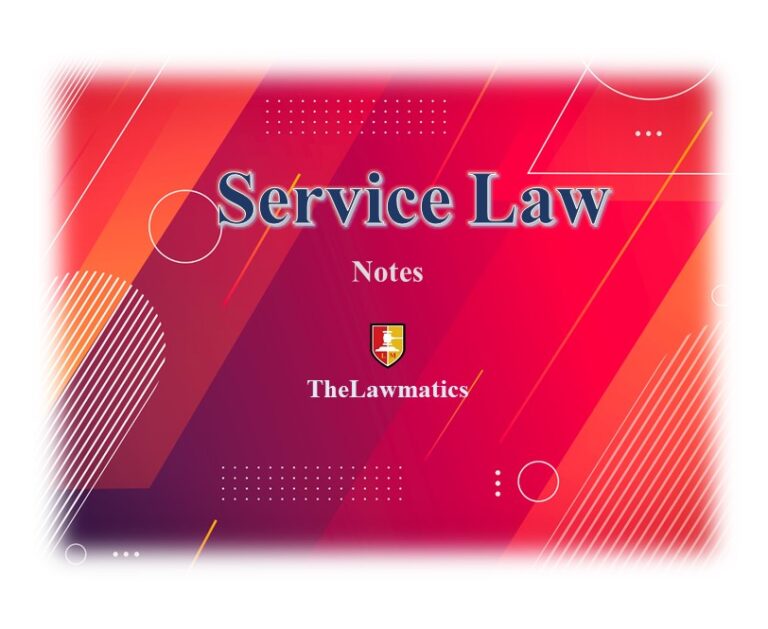 Subject Notes: Service Law - TheLawmatics